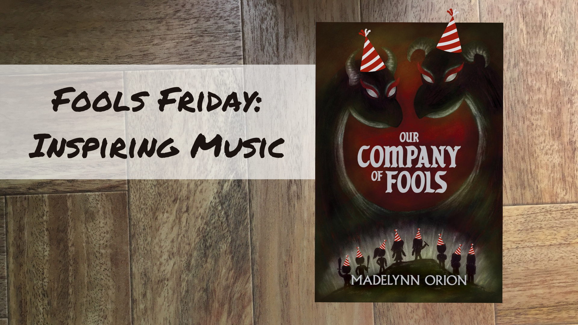 Fools Friday: Our Company of Fools Soundtrack – By Madelynn Orion